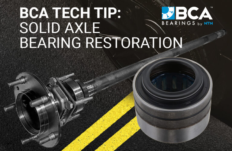 BCA Bearings | Solid Axle Bearing Restoration Tech Tips